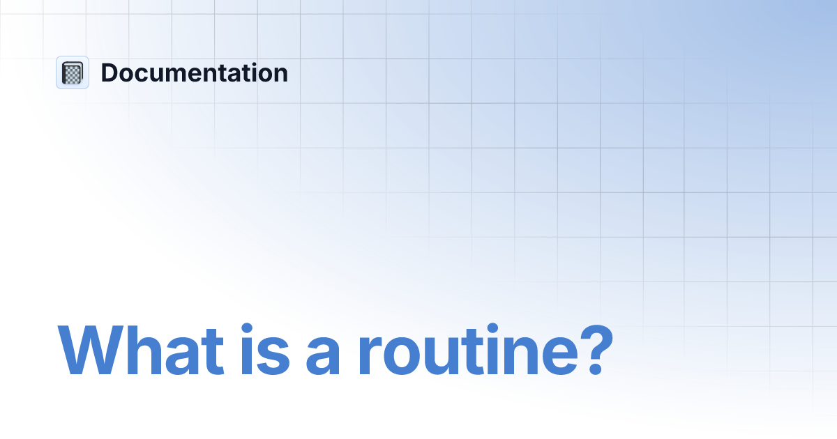 What is a routine? | Documentation