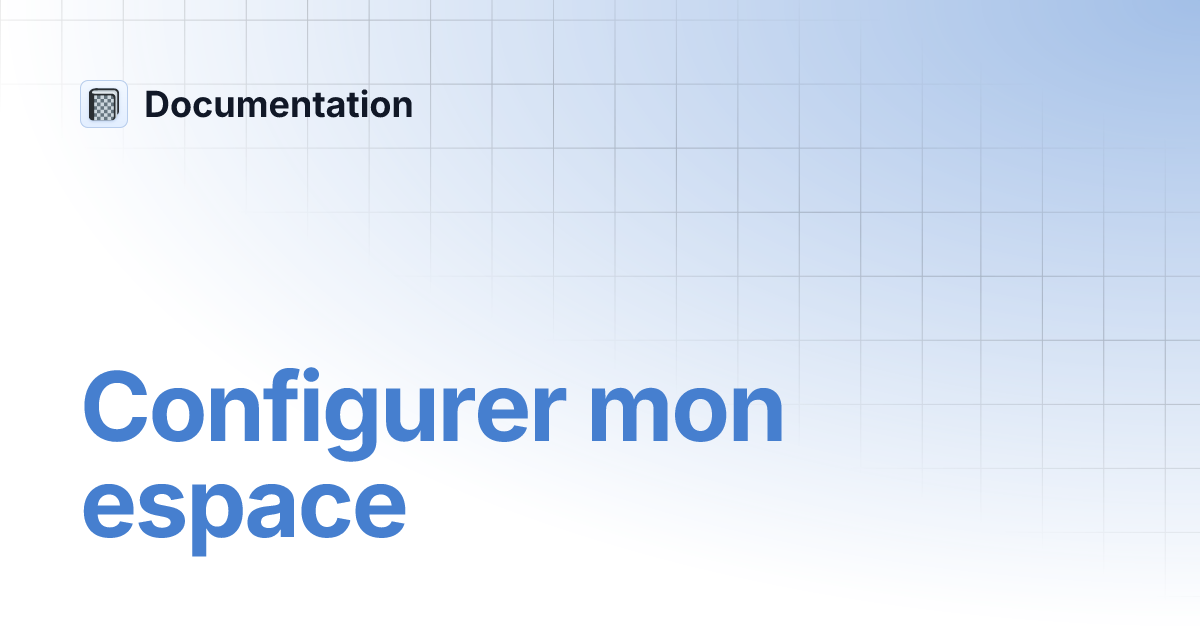 Configurer mon espace | Documentation