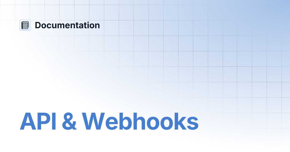 API & Webhooks | Documentation
